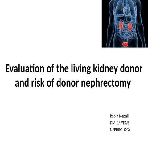 Evaluation of the living kidney donor and risk of donor nephrectomy .pptx