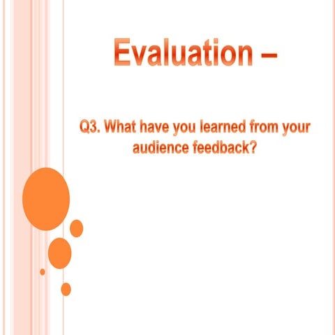 Evaluation - Q3. What have you learned from audience feedback | PPT