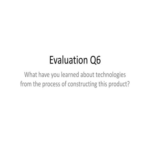Evaluation q6 | PPTX | Desktop Publishing | Computer Software and Applications