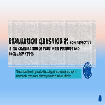 Evaluation question 2: How effective is the combination of your main product and ancillary texts ...