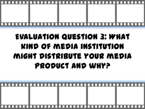 Evaluation 3 | PPTX | Video Production | Content Production