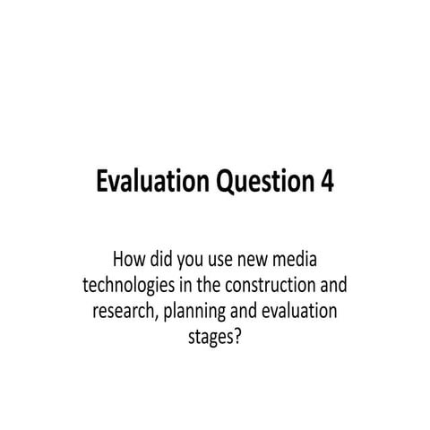Evaluation question 4 | PPTX | Video Production | Content Production