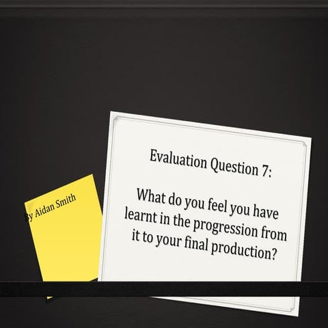 Evaluation Question 7 | PPT