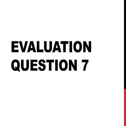Evaluation Question 7 | PPTX | Video Production | Content Production