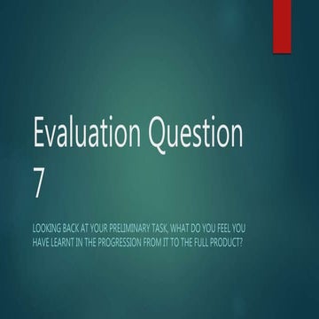Evaluation question 7 for A Level Media | PPTX | Screenwriting | Content Production
