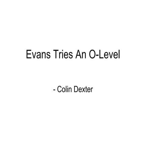 evans-tries-an-o-level.ppt