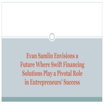 Evan Samlin Envisions a Future Where Swift Financing Solutions Play a ...