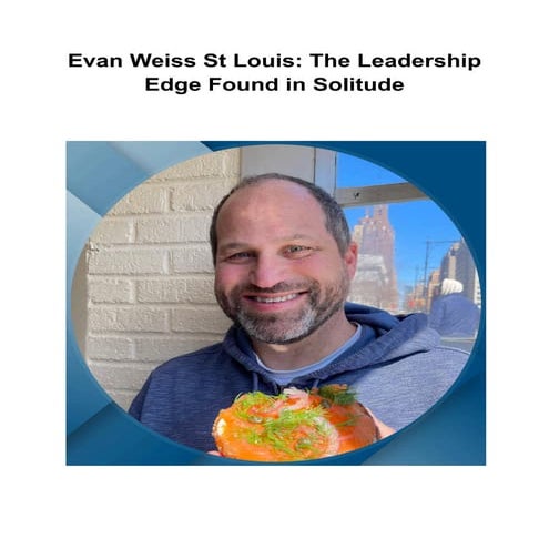 Evan Weiss St Louis_ The Leadership Edge Found in Solitude.pdf