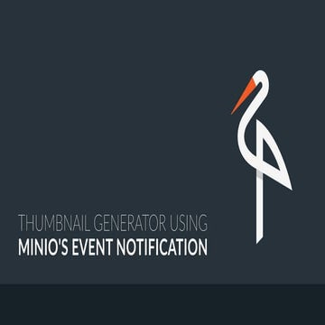 Thumbnail Generation Using Minio S Event Notification Ppt