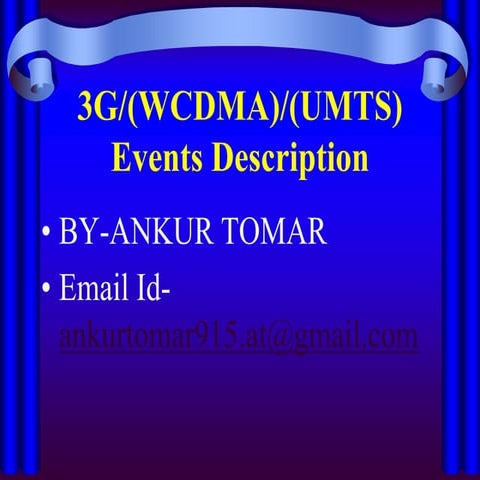 3G(WCDMA) Events || Youtube channel -ANKUR TOMAR BADAYLA | PPTX
