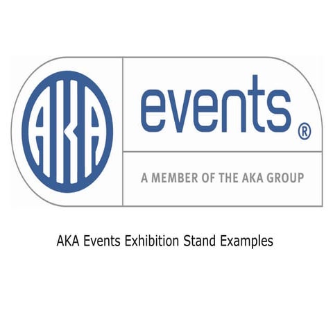 AKA EVENTS EXHIBITION BUILD AND DESIGN | PPTX