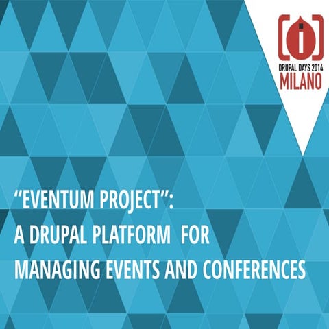"Eventum project" - A Drupal platform for managing events and conferences | PPT
