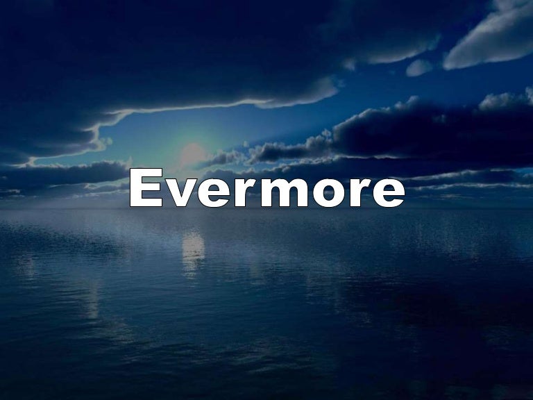 Evermore evermore
