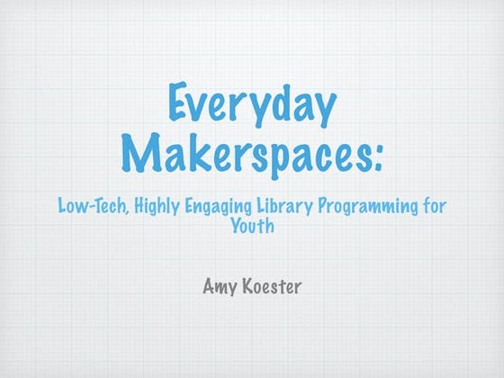 Makerspaces: Carnegie Public Library Presentation | PPT