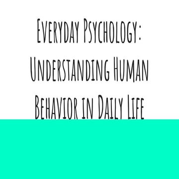 Everyday Psychology- Understanding Human Behavior in Daily Life - A ...