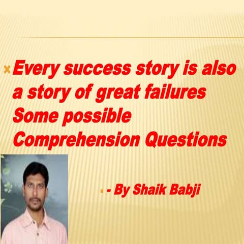 Every success story is also a story of great failures some possible comprehension questions | PPTX
