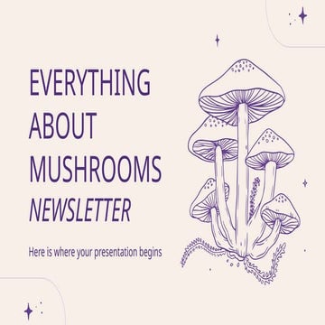 Everything About Mushrooms Newsletter by Slidesgo.pptx