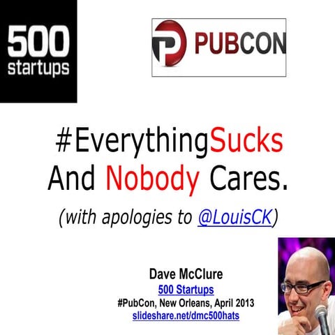 Everything Sucks And Nobody Cares | PPTX | Startups | Business