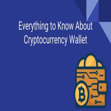 Everything to know about Cryptocurrency Wallet | PPT