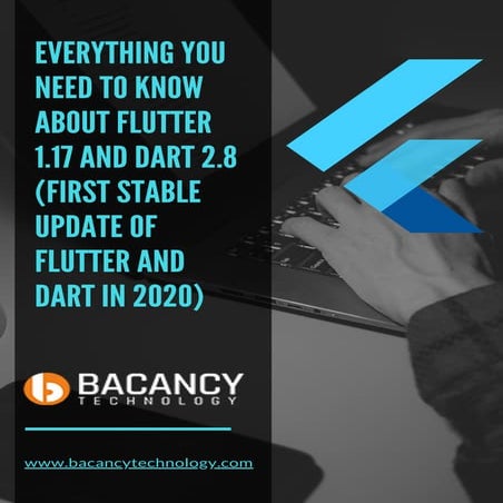 Everything You Need To Know About Flutter 117 And Dart 28 First