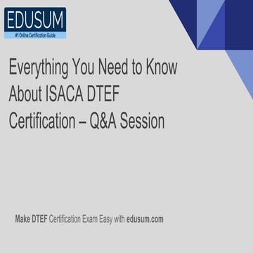 Everything You Need to Know About ISACA DTEF Certification – Q&A ...