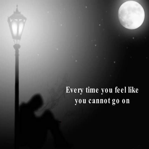 Every time you feel like you cannot go on | PPT