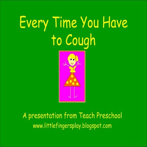 Preschool: Every Time You Have To Cough | PPT