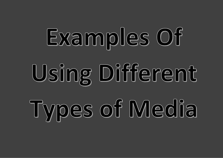 Examples Of Using Different Types of Media
