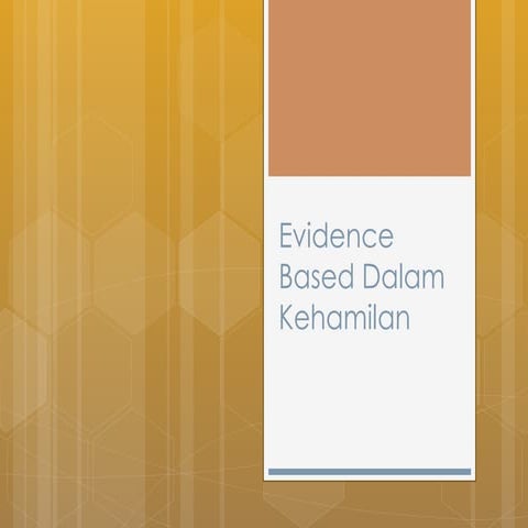 Evidence Based Dalam Kehamilan. menjelaskan tentang | PPTX
