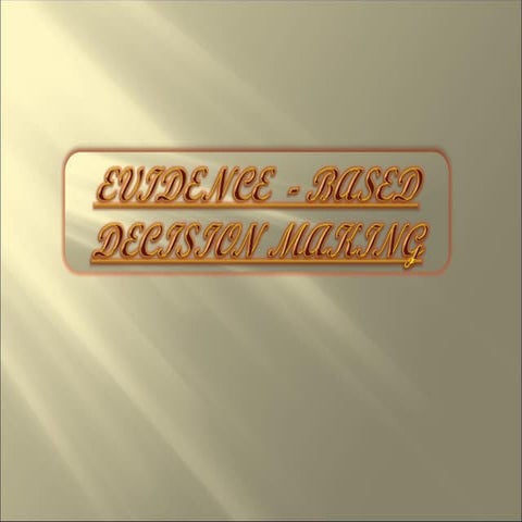 EVIDENCE BASED DECISION MAKING.ppt 2003.ppt