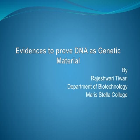 Evidences to prove DNA as genetic material | PPTX