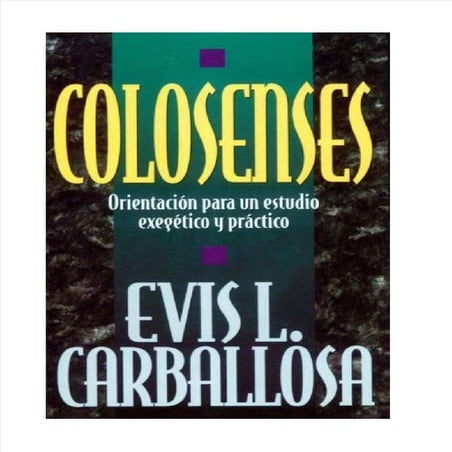 Colosenses de Evis Carballosa comentario exegético | PDF