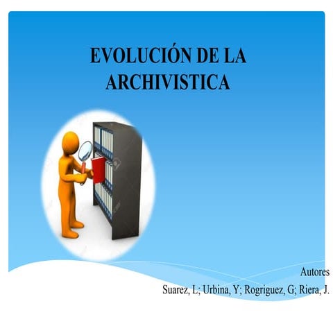 Evolución de la archivistica | PPTX