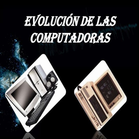 Evolución de las computadoras y sus generaciones | PPTX | Computing | Technology & Computing