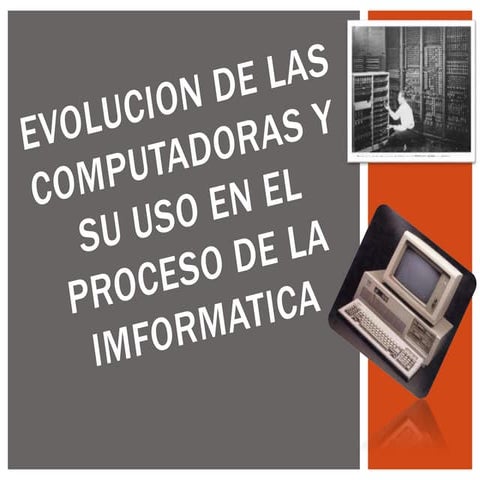 Evolución de las computadoras y su uso | PPTX | Computing | Technology & Computing
