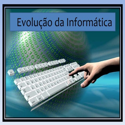 Evolução da informática | PPTX
