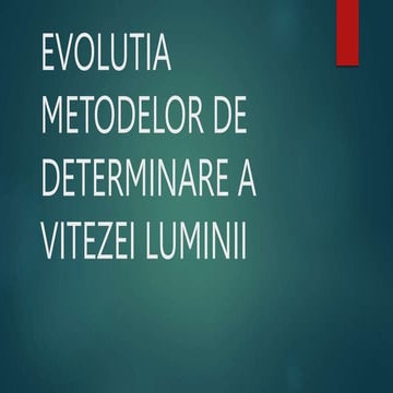 EVOLUTIA METODELOR DE DETERMINARE A VITEZEI LUMINII.pptx
