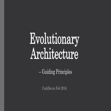 Evolutionary architecture guiding principles | PPTX
