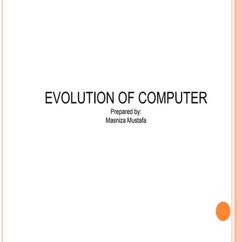 Evolution computer | PPTX | Computing | Technology & Computing