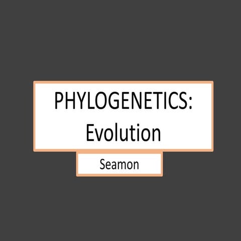 Phylogenetics: Evolution | PPTX