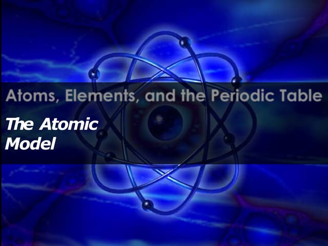 The Historical Development of Atomic Models | PPTX