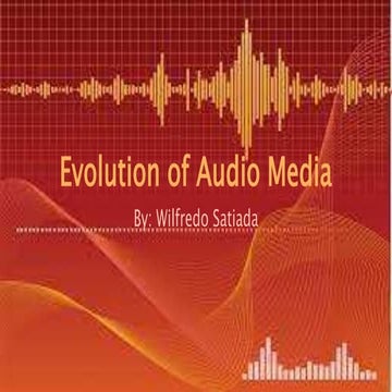 Evolution of Audio Media Wilfredo Satiada.pptx