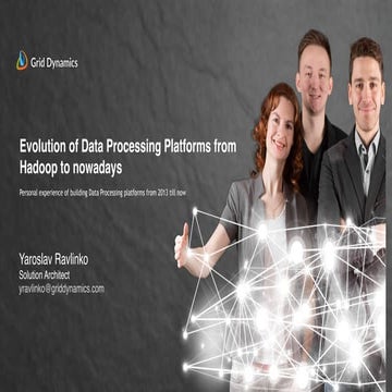 Yaroslav Ravlinko “Evolution of Data Processing platform from Hadoop to ...