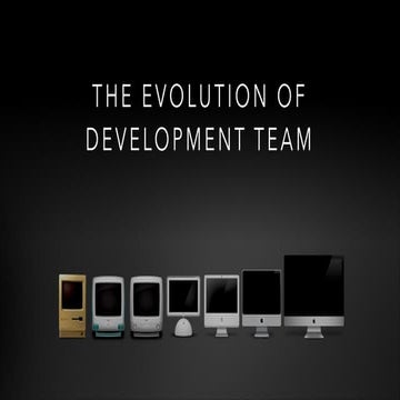 Evolution of Devolopment Team | PDF | Computer Software and ...