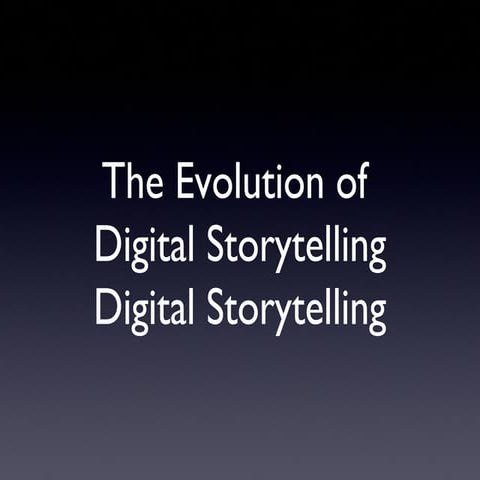 Evolution of digital storytelling | PPT