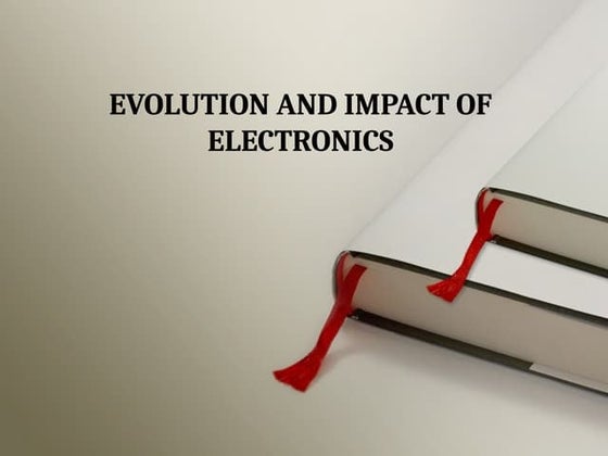 Evolution of Electronics1.ppt Evolution of Electronics1.ppt