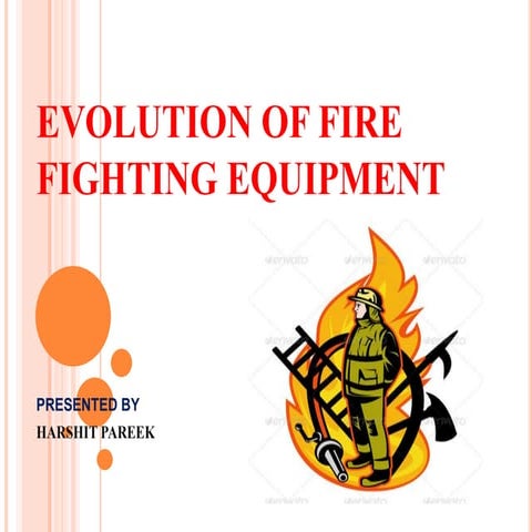 Evolution of fire fighting equipment | PPTX