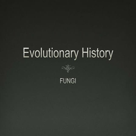 Evolution of fungi[1] | PPTX