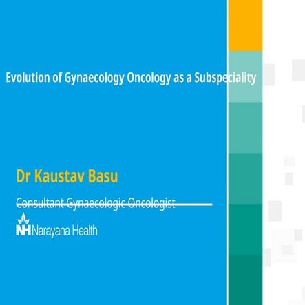 Evolution of Gynaecologic Oncology as a Subspecialty | PPTX