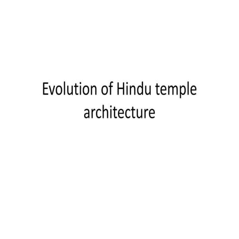 Evolution of Hindu temple architecture- north india.pptx